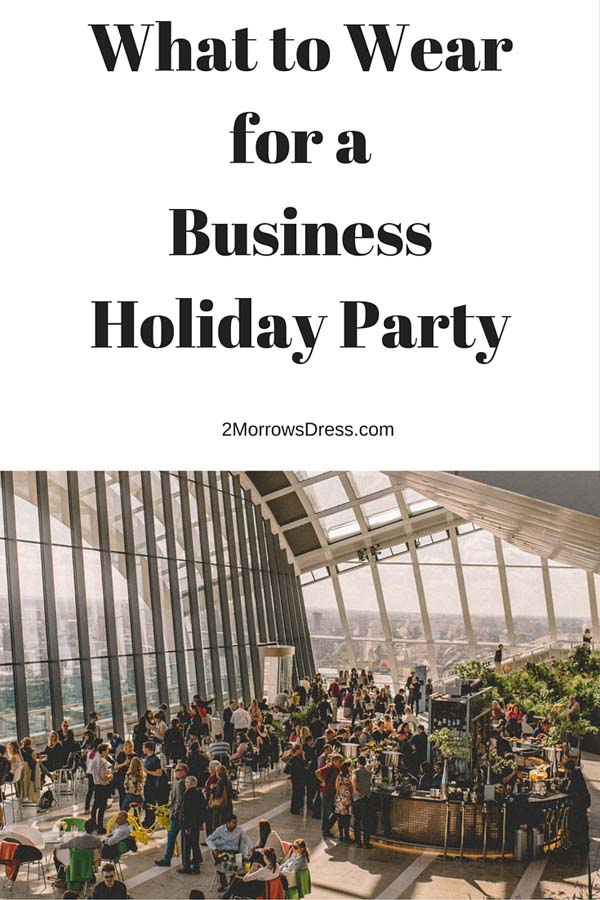 What to Wear for a Business Holiday Party – 2Morrows Dress