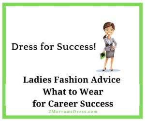 What to Wear: Ladies Fashion Advice to Dress for Career Success ...