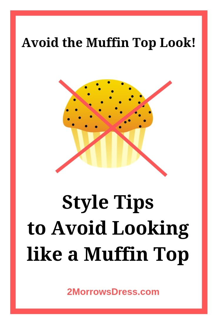 Style Tips to Avoid Looking Like a Muffin Top – 2Morrows Dress